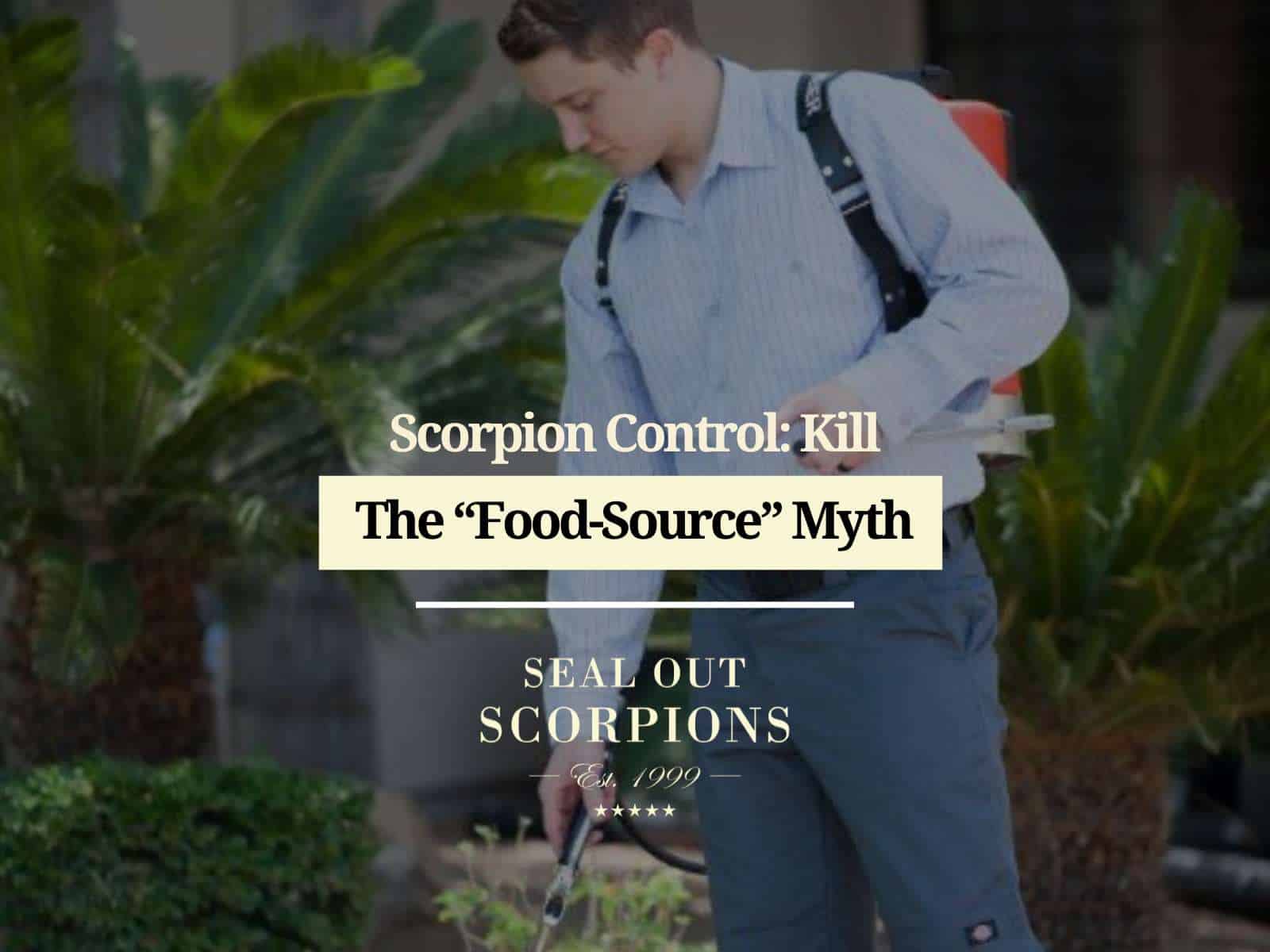 Scorpion Control: Kill The “Food-Source” Myth